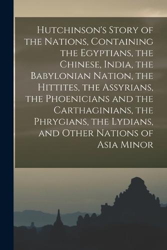 Hutchinson's Story of the Nations, Containing the Egyptians, the ...