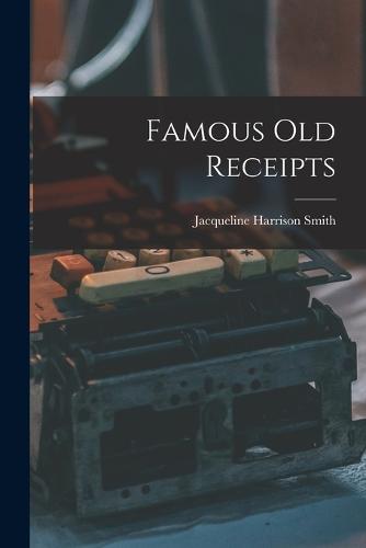 Famous Old Receipts by Jacqueline Harrison Smith | Waterstones