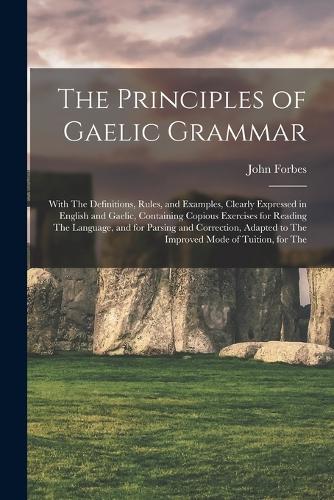 The Principles of Gaelic Grammar by John Forbes | Waterstones