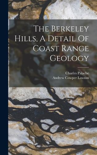 The Berkeley Hills, A Detail Of Coast Range Geology by Andrew Cowper ...