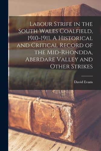 Labour Strife in the South Wales Coalfield, 1910-1911. A Historical and ...