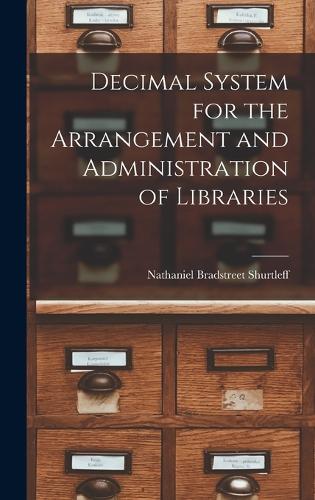 Decimal System for the Arrangement and Administration of Libraries by ...