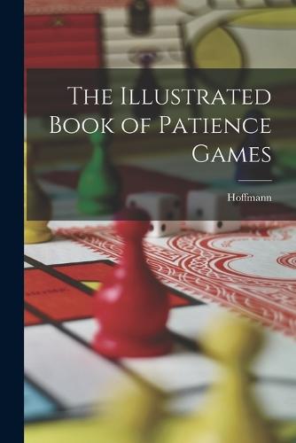 The Illustrated Book of Patience Games by Hoffmann | Waterstones