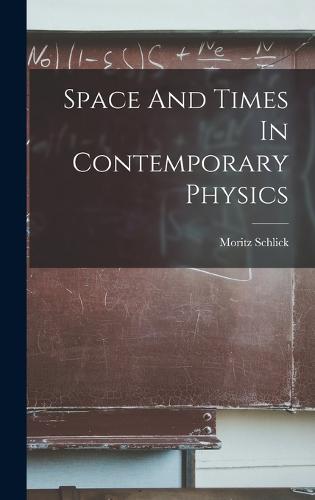 Space And Times In Contemporary Physics by Moritz Schlick | Waterstones