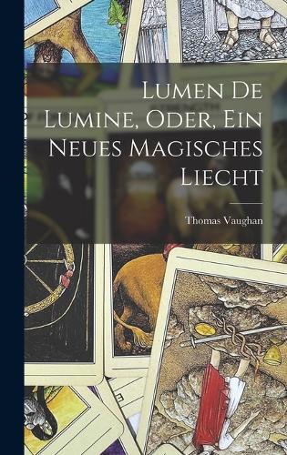 Lumen De Lumine, Oder, Ein Neues Magisches Liecht by Vaughan Thomas ...
