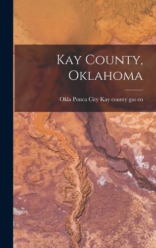 Kay County, Oklahoma by Ponca City Okla Kay County Gas Co | Waterstones