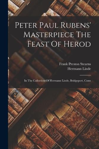 Peter Paul Rubens' Masterpiece The Feast Of Herod by Frank Preston ...