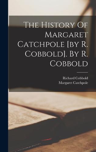 The History Of Margaret Catchpole [by R. Cobbold]. By R. Cobbold by ...