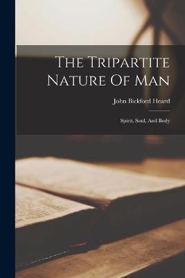 The Tripartite Nature Of Man by John Bickford Heard | Waterstones