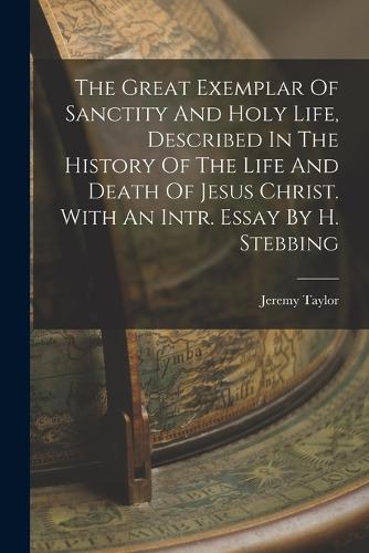 The Great Exemplar Of Sanctity And Holy Life, Described In The History ...