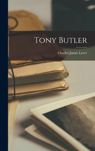 Tony Butler by Charles James Lever | Waterstones