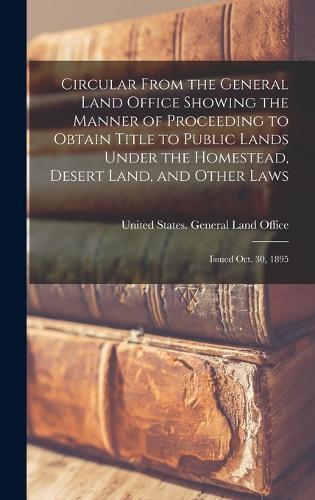 Circular From the General Land Office Showing the Manner of Proceeding ...