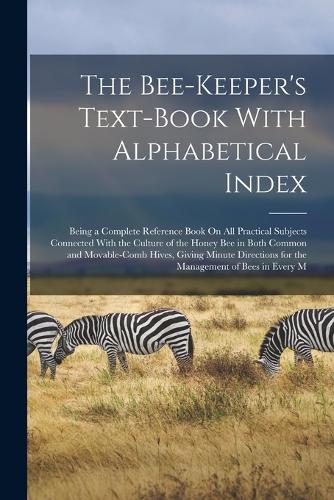 The Bee-Keeper's Text-Book With Alphabetical Index by Anonymous ...