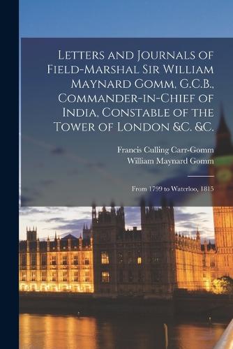 Letters and Journals of Field-Marshal Sir William Maynard Gomm, G.C.B ...
