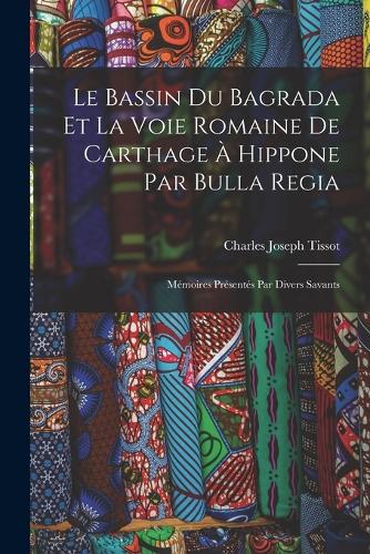 Le Bassin Du Bagrada Et La Voie Romaine De Carthage À Hippone Par Bulla ...