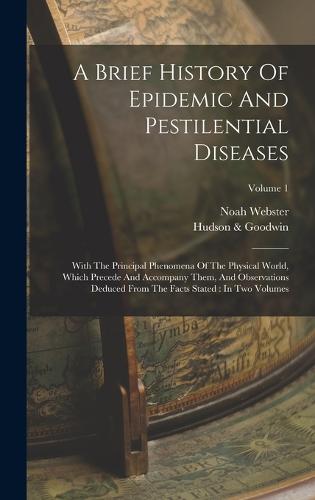 A Brief History Of Epidemic And Pestilential Diseases by Noah Webster ...