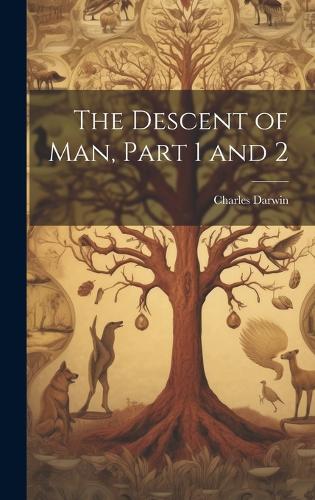 The Descent of Man, Part 1 and 2 by Charles Darwin | Waterstones