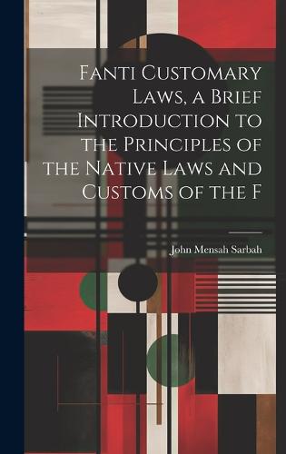 Fanti Customary Laws, a Brief Introduction to the Principles of the ...