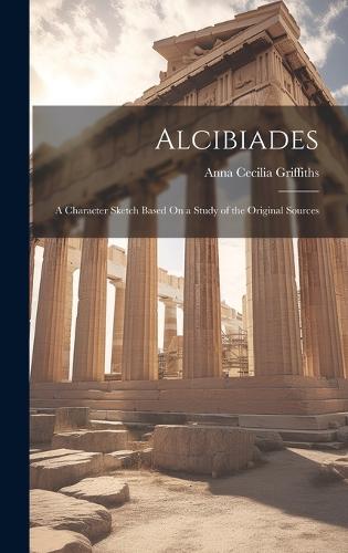 Alcibiades by Anna Cecilia Griffiths | Waterstones