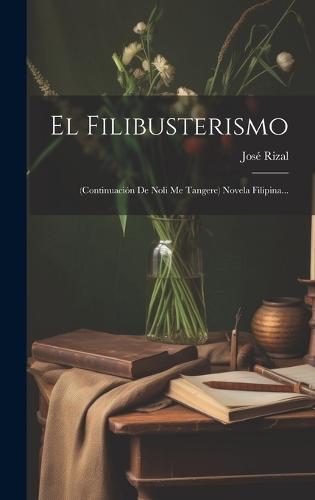El Filibusterismo by Jose Rizal | Waterstones