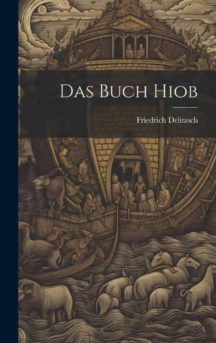 Das Buch Hiob by Friedrich Delitzsch | Waterstones