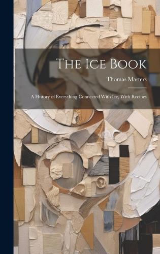 The Ice Book by Dr Thomas Masters | Waterstones