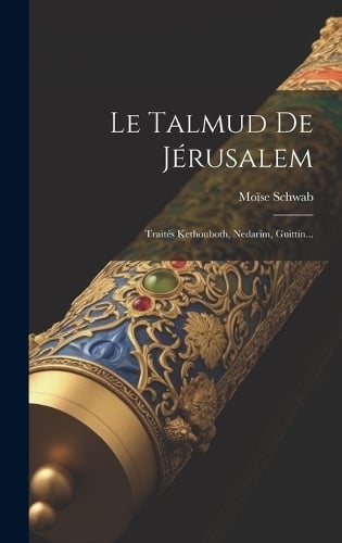 Le Talmud De Jérusalem by Moïse Schwab | Waterstones