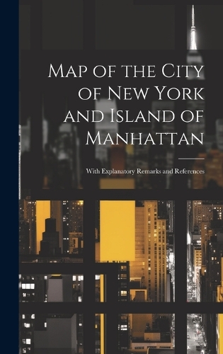 Map of the City of New York and Island of Manhattan by Anonymous ...