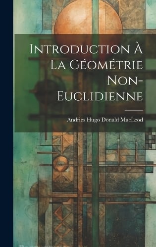 Introduction à la géométrie non-euclidienne by Andries Hugo Donald ...