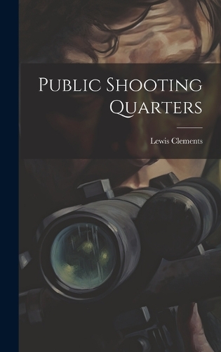 Public Shooting Quarters by Lewis Clements | Waterstones