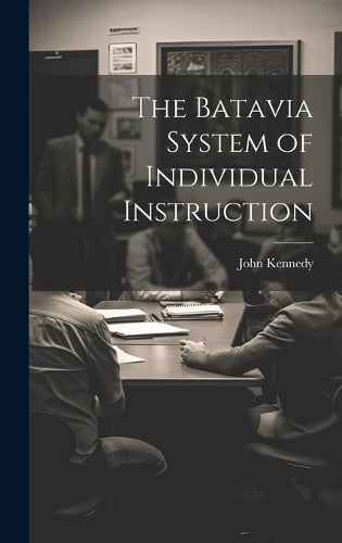 The Batavia System of Individual Instruction by John Kennedy | Waterstones
