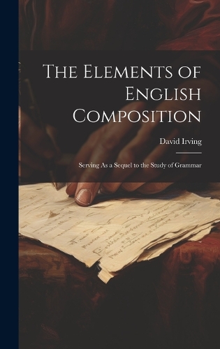 The Elements of English Composition by David Irving | Waterstones