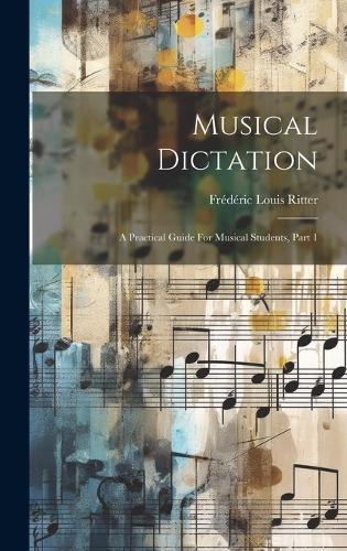 Musical Dictation by Frederic Louis Ritter | Waterstones