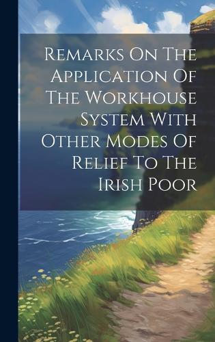 Remarks On The Application Of The Workhouse System With Other Modes Of ...