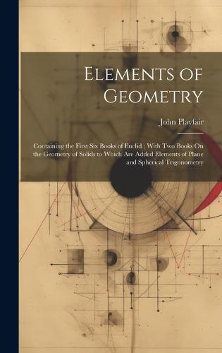 Elements of Geometry by John Playfair | Waterstones