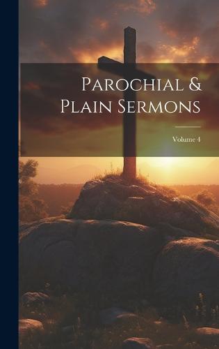 Parochial & Plain Sermons; Volume 4 by Anonymous | Waterstones