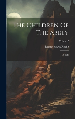 The Children Of The Abbey by Regina Maria Roche | Waterstones