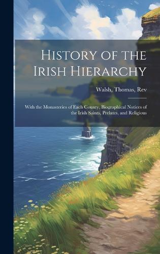History of the Irish Hierarchy by Thomas Walsh | Waterstones