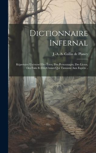 Dictionnaire infernal; répertoire universel des êtres, des personnages ...