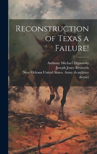 Reconstruction of Texas a Failure! by United States Army 5th Military ...