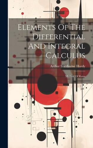Elements Of The Differential And Integral Calculus by Arthur Sherburne ...