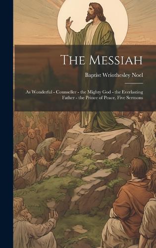 The Messiah by Baptist Wriothesley Noel (Hon ) | Waterstones