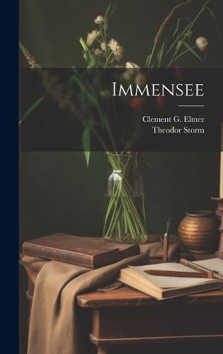 Immensee by Theodor Storm, Clement G Elmer | Waterstones