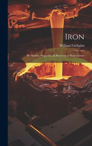 Iron by Sir William Fairbairn | Waterstones