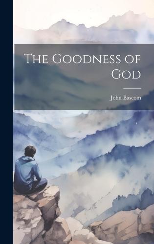 The Goodness of God by John BASCOM | Waterstones