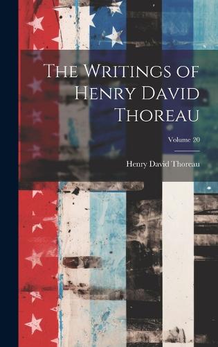The Writings of Henry David Thoreau; Volume 20 by Henry David Thoreau ...