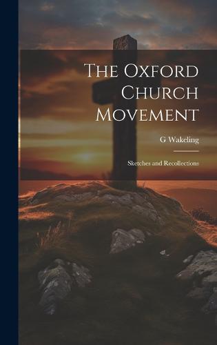 The Oxford Church Movement by G Wakeling | Waterstones