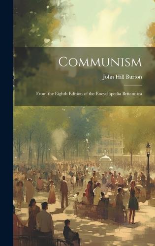 Communism; From the Eighth Edition of the Encyclopedia Britannica by ...