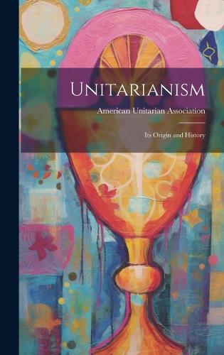 Unitarianism by American Unitarian Association | Waterstones