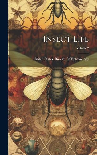 Insect Life; Volume 2 by United States Bureau of Entomology | Waterstones
